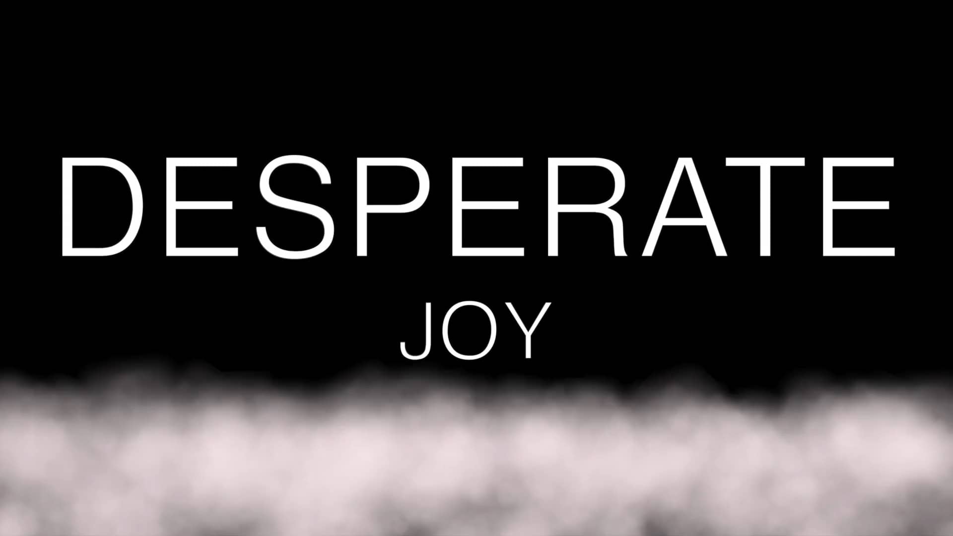 Desperate Joy on Vimeo