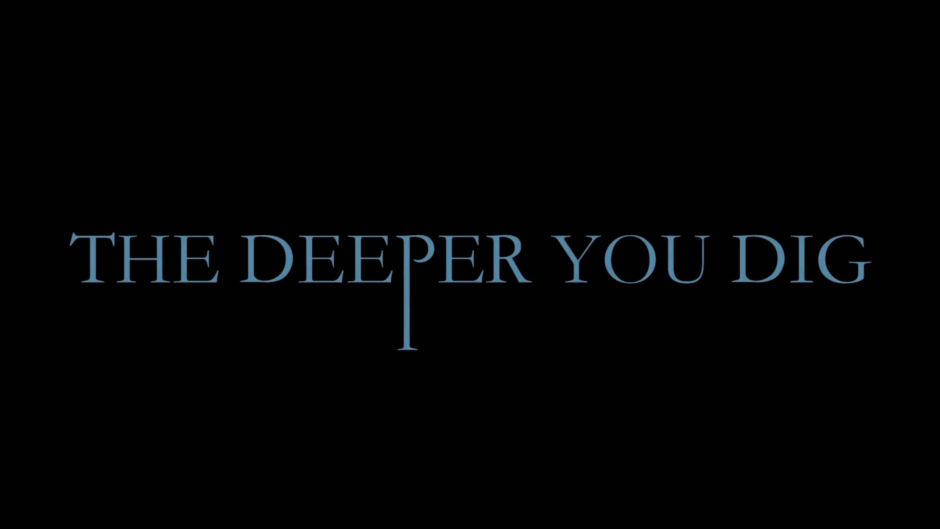 THE DEEPER YOU DIG - TRAILER on Vimeo