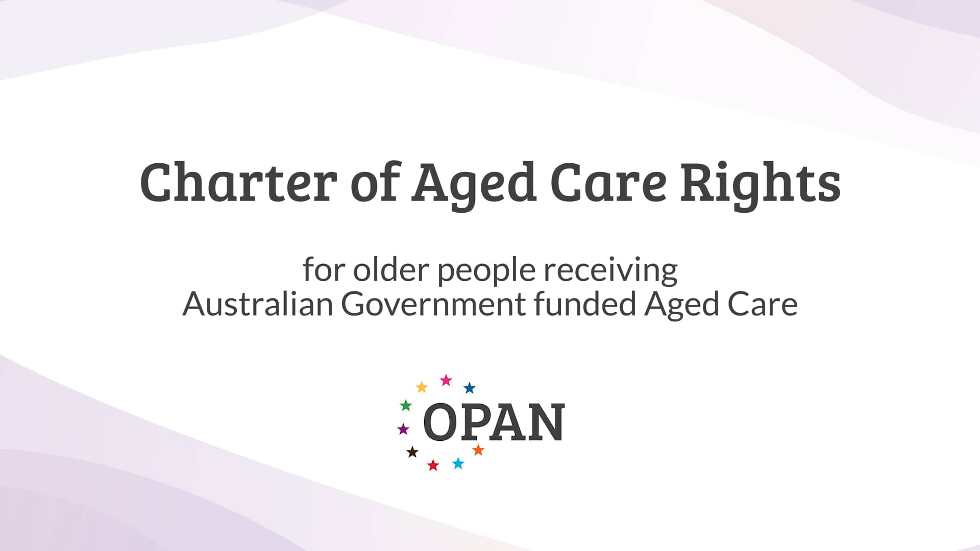 OPAN Charter of Aged Care Rights Explainer Video - Consumer Version ...