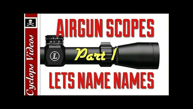 Airgun Scopes Let’s name names Part 1 - Airgun101