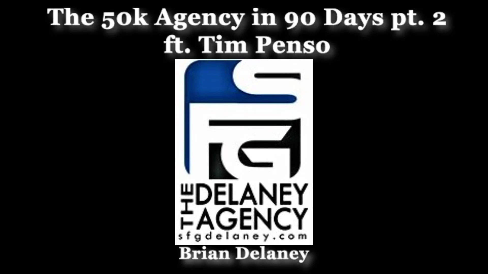 The 50k Agency in 90 Days pt. 2 ft. Tim Penso - Brian Delaney
