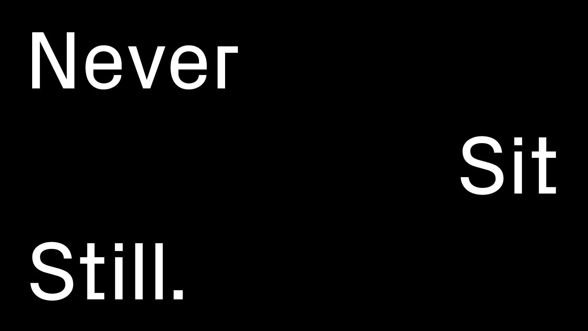 Never Sit Still - Showreel 2019