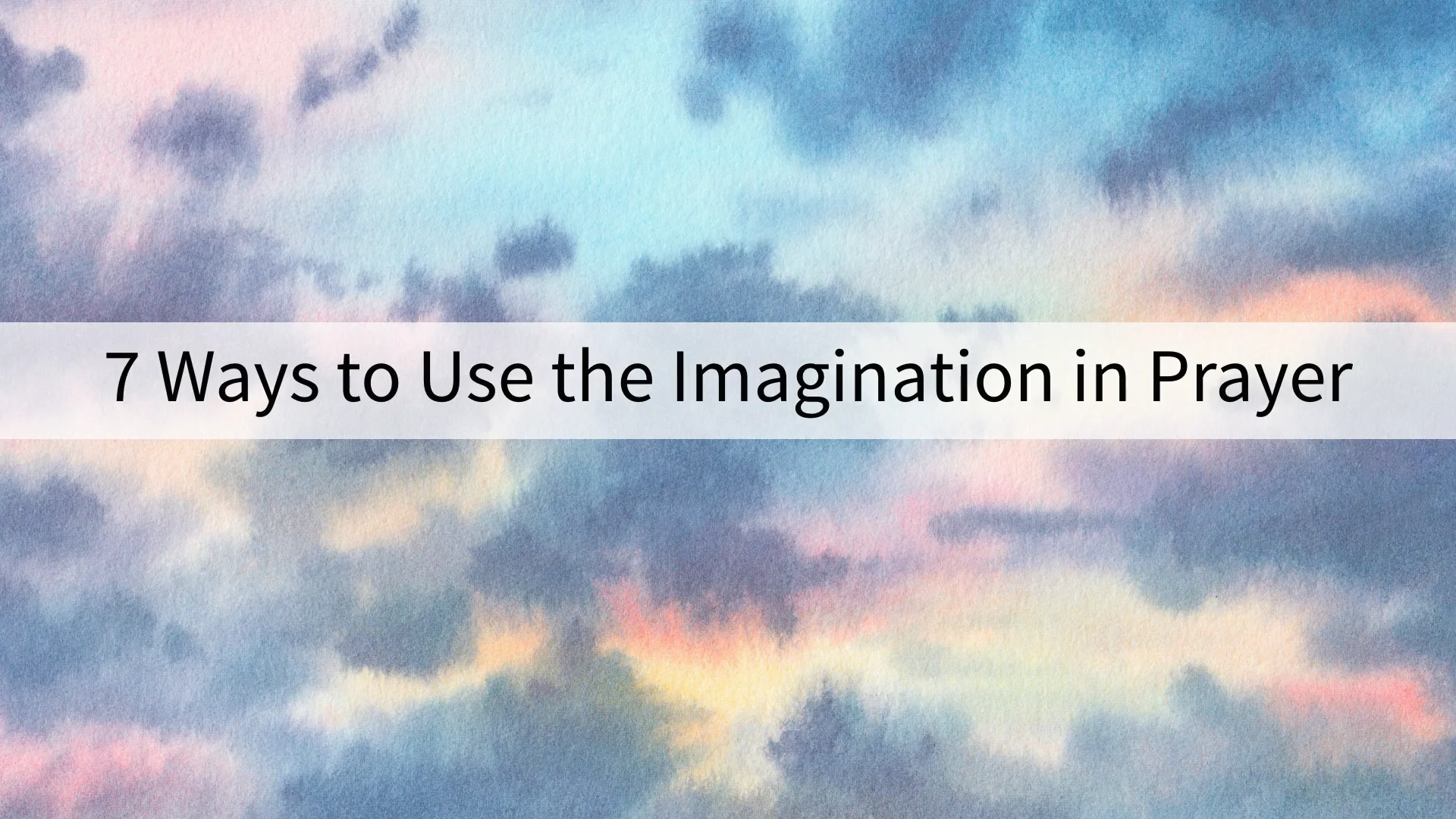 7 Ways to Use the Imagination in Prayer on Vimeo