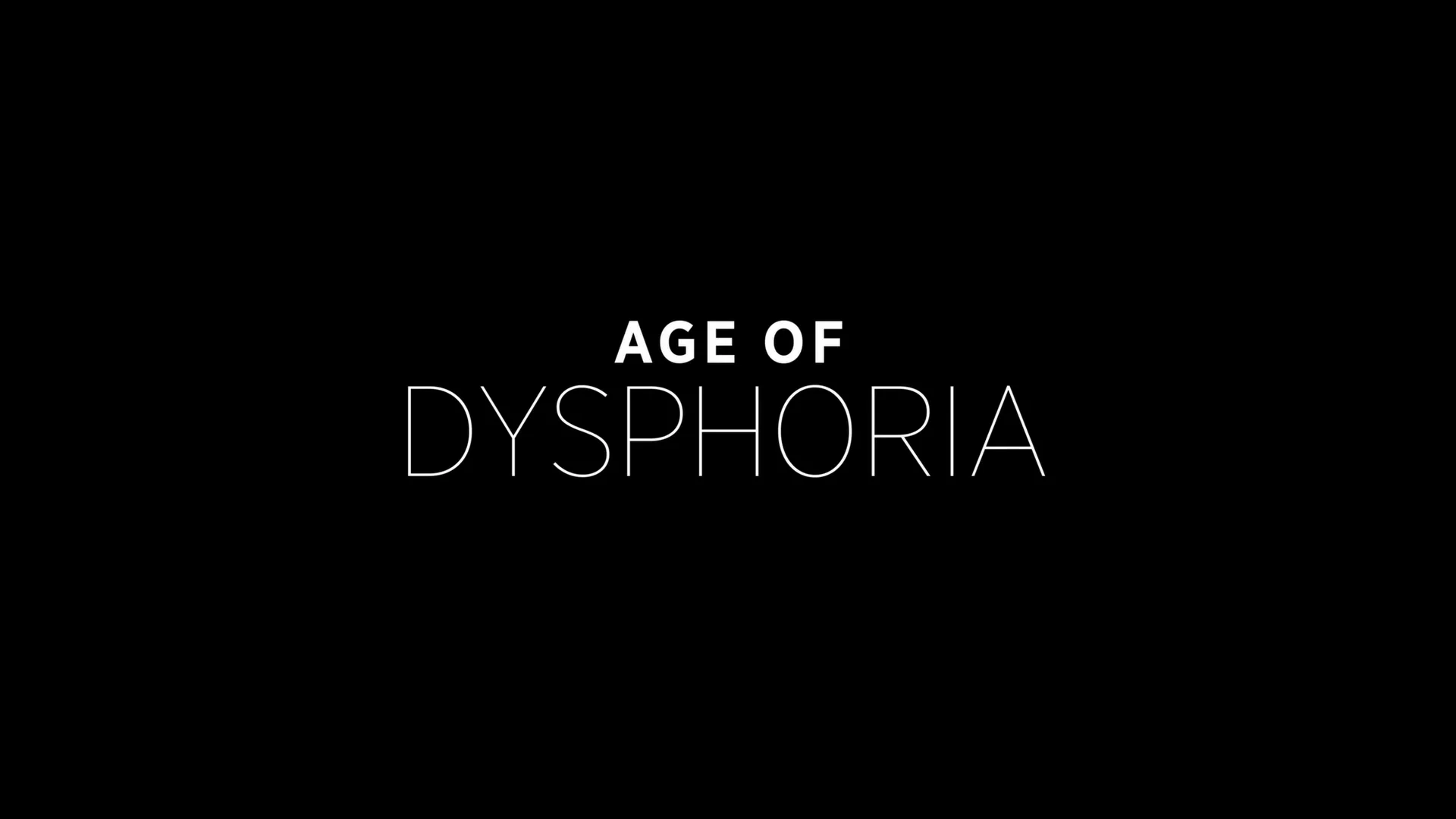 AGE OF DYSPHORIA