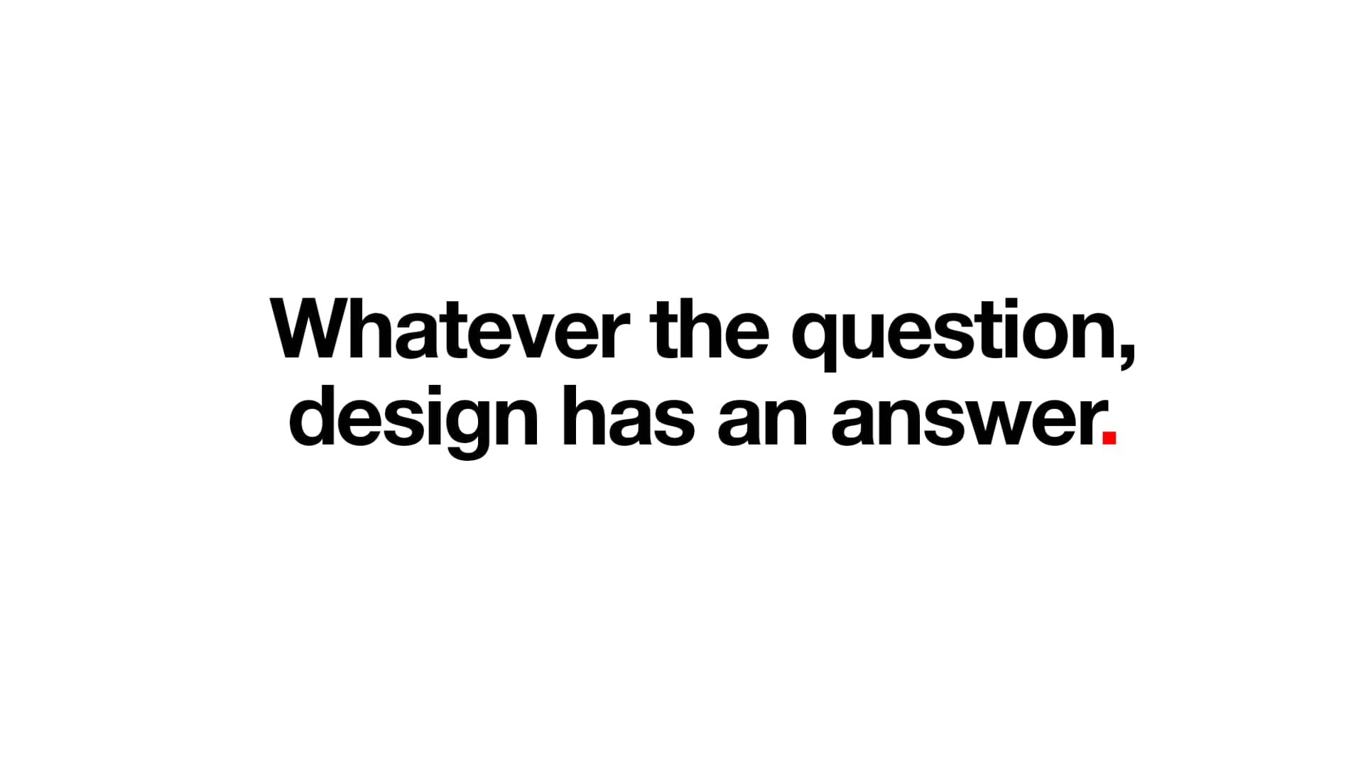 Whatever the question, design has an answer. on Vimeo