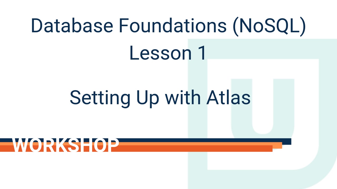 Database Foundations - NoSQL - Setting Up with Atlas on Vimeo