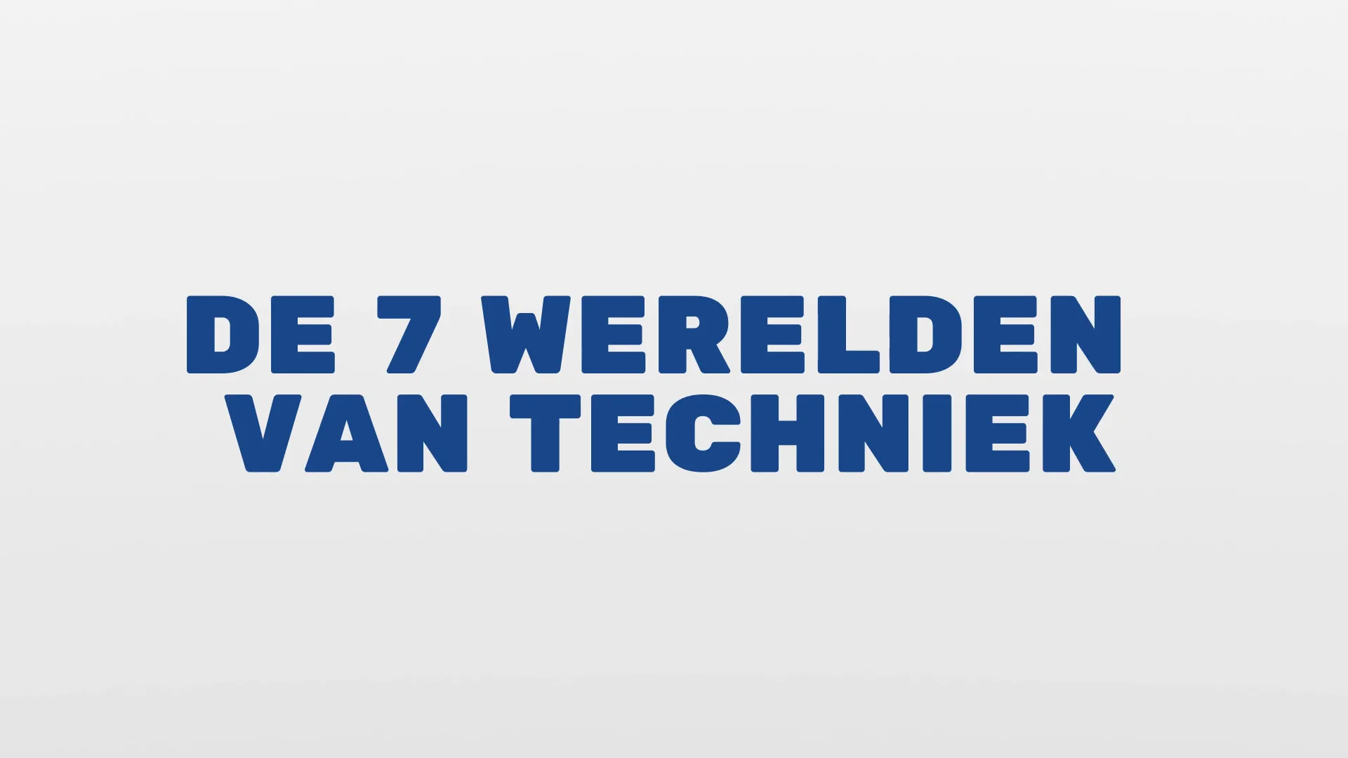 De 7 werelden van techniek