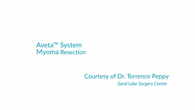 Dr Terrence Peppy Aveta™ System Myoma Resection