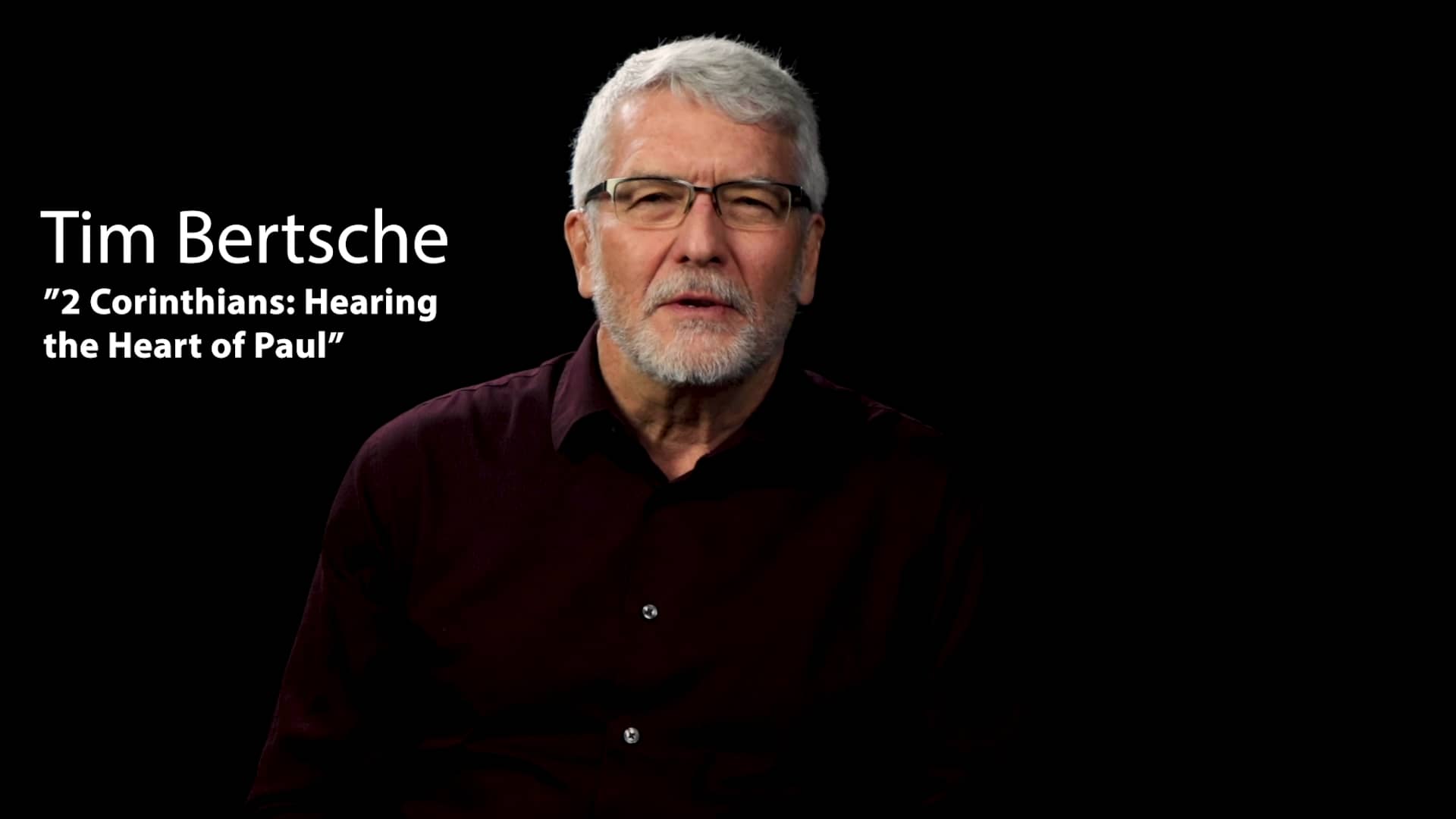 Tim Bertsche | 2 Corinthians: Hearing the Heart of Paul on Vimeo