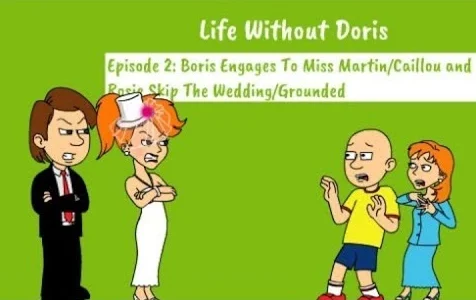 Life Without Doris: Episode 2 - Caillou and Rosie Skip The Wedding/Grounded