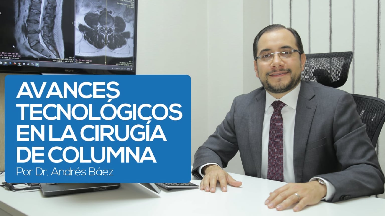 Dr. Andrés Báez - Avances tecnológicos en la cirugía de columna por Dr ...