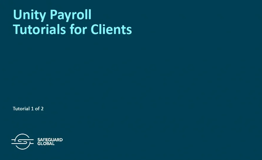 Unity Payroll - Safeguard Global Client Tutorials - Unity Payroll Client Tutorial 1 of 2 on Vimeo