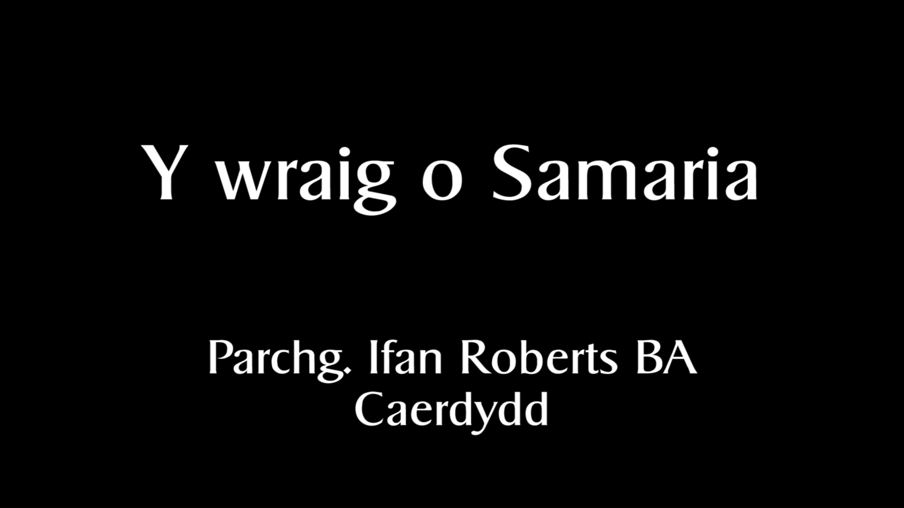 Y wraig o Samaria. Ifan Roberts