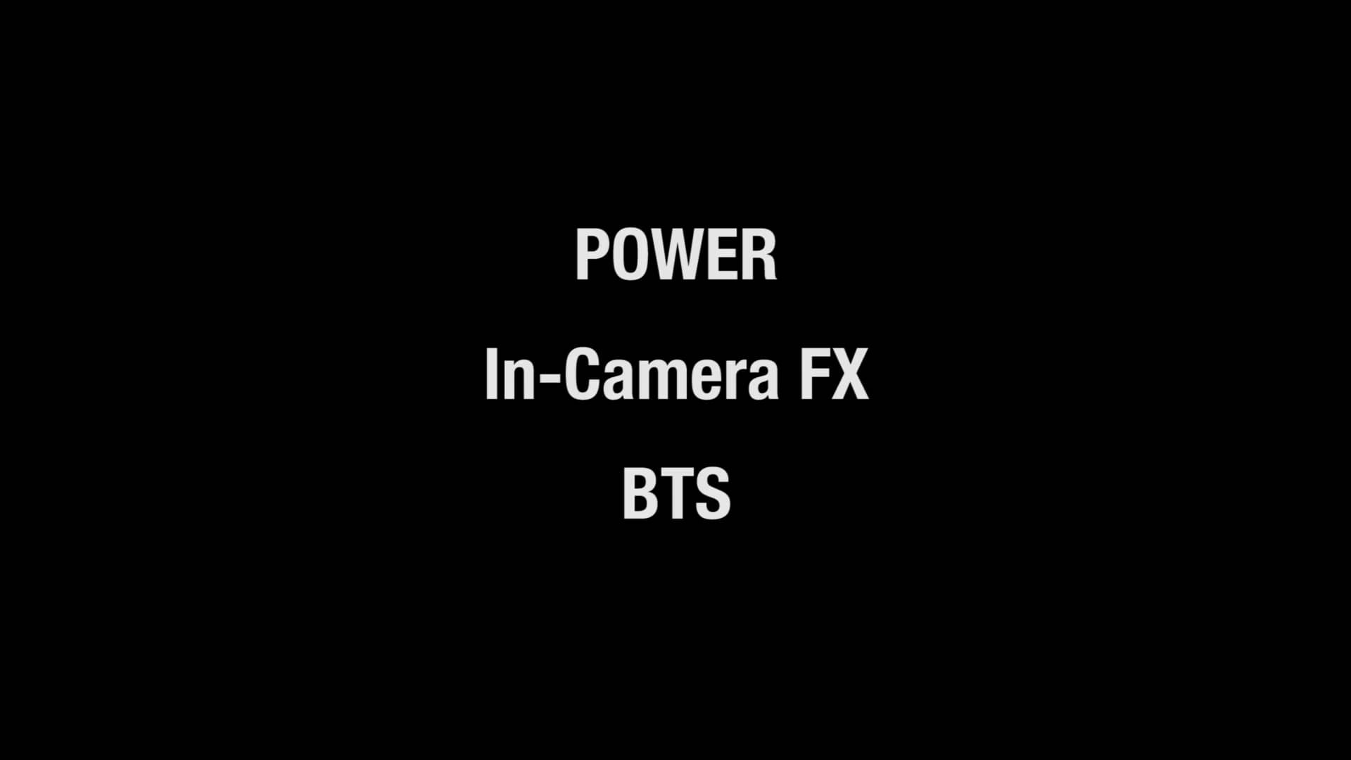 POWER: In-Camera FX BTS on Vimeo
