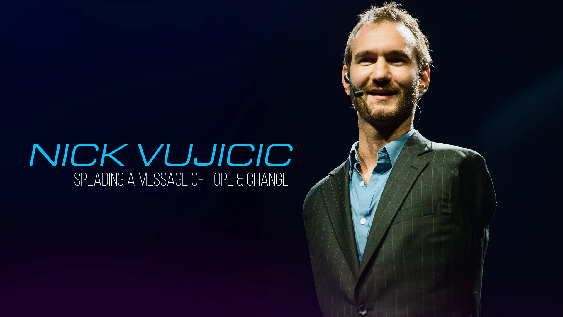 Nick Vujicic - Spreading a Message of Hope and Change on Vimeo