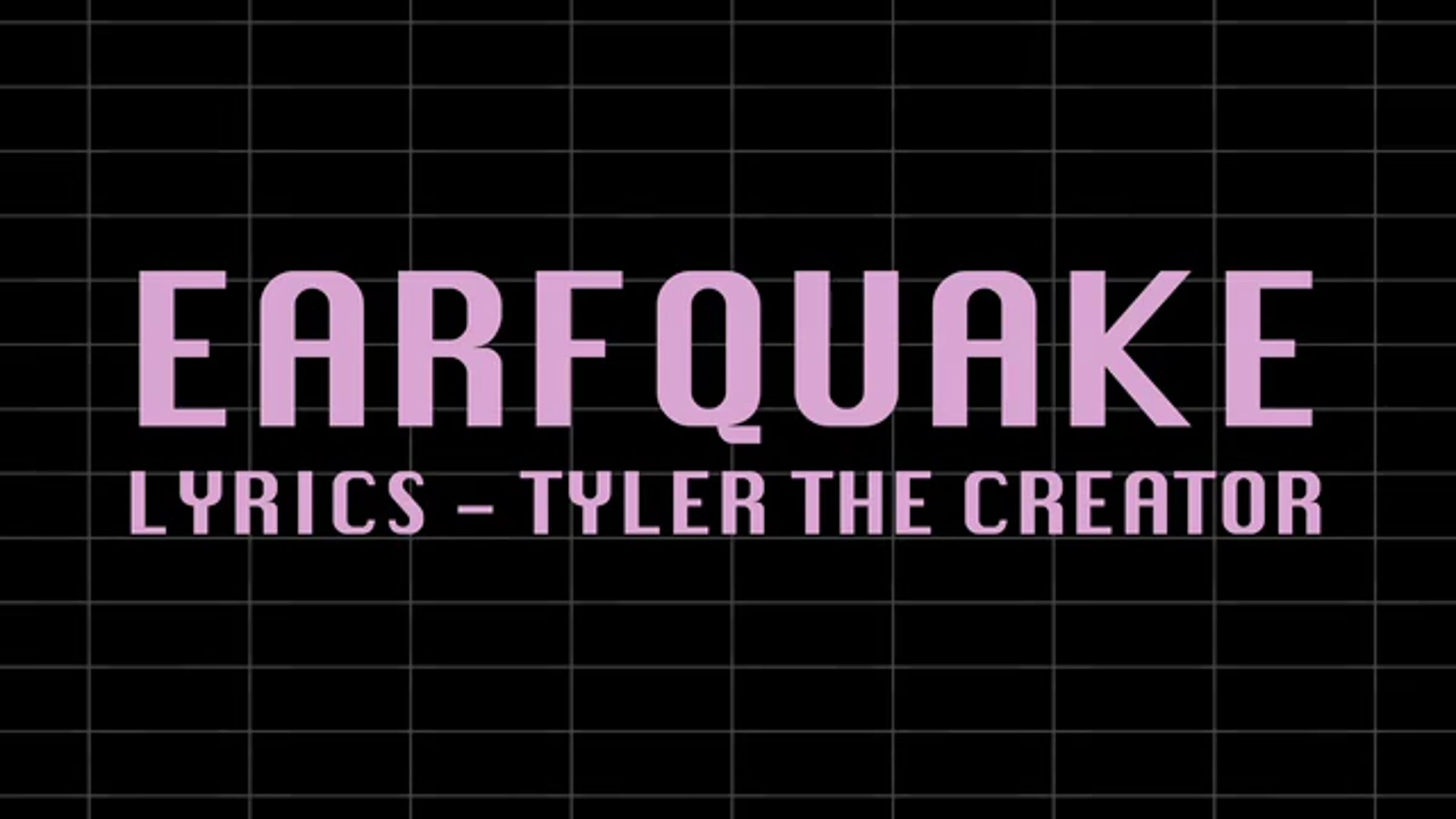Earfquake lyric video - Tyler The Creator