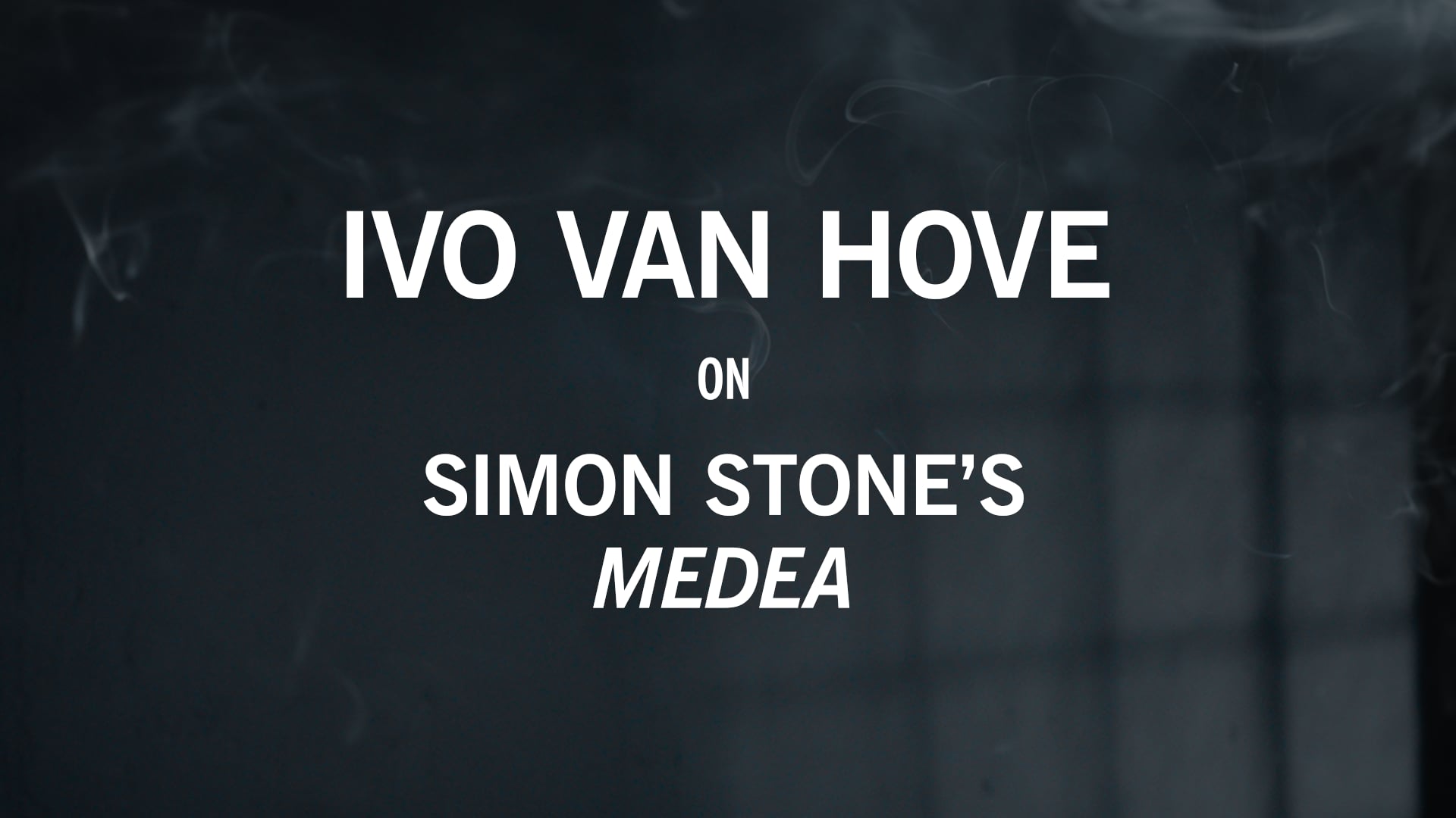Ivo van Hove on Simon Stone’s Medea on Vimeo