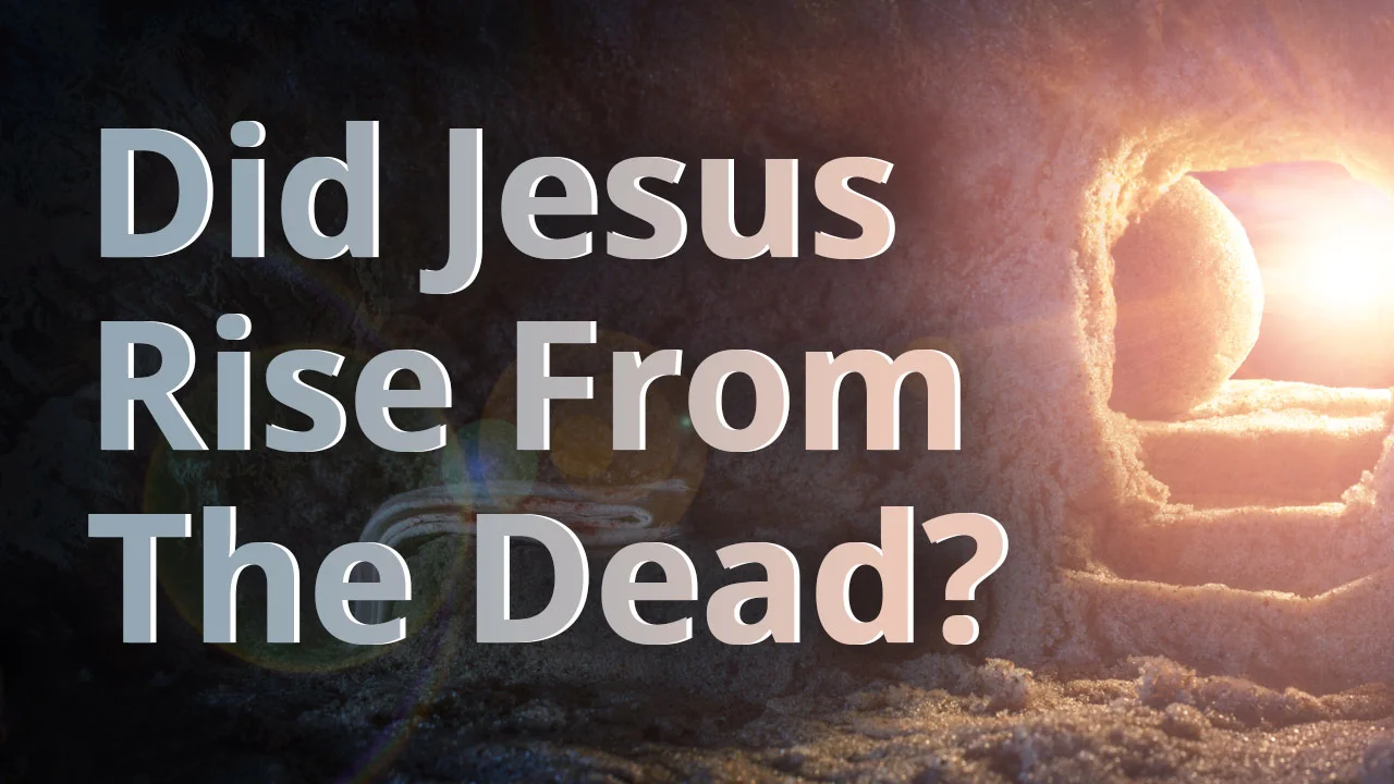 Did Jesus Rise From The Dead?