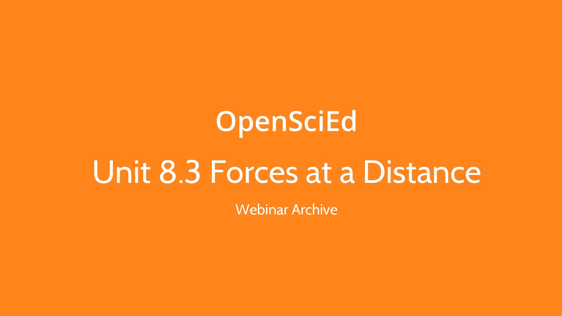OpenSciEd Unit 8.3 Forces at a Distance Webinar Archive 2.25.20 on Vimeo