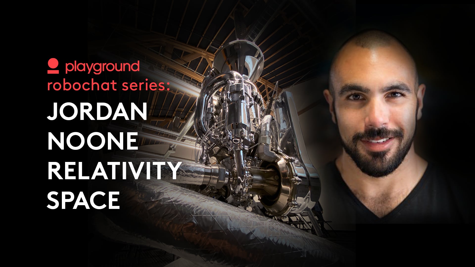 ROBOCHAT - Relativity Space w/ Jordan Noone on Vimeo