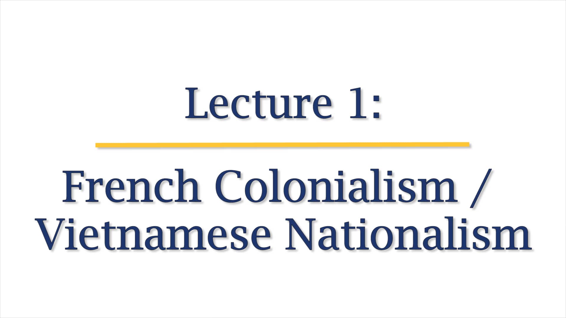 Lecture One: French Colonialism / Vietnamese Nationalism on Vimeo