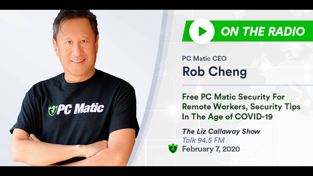 Free PC Matic to Remote Workers_Rob Cheng on The Liz Callaway Show_03 ...