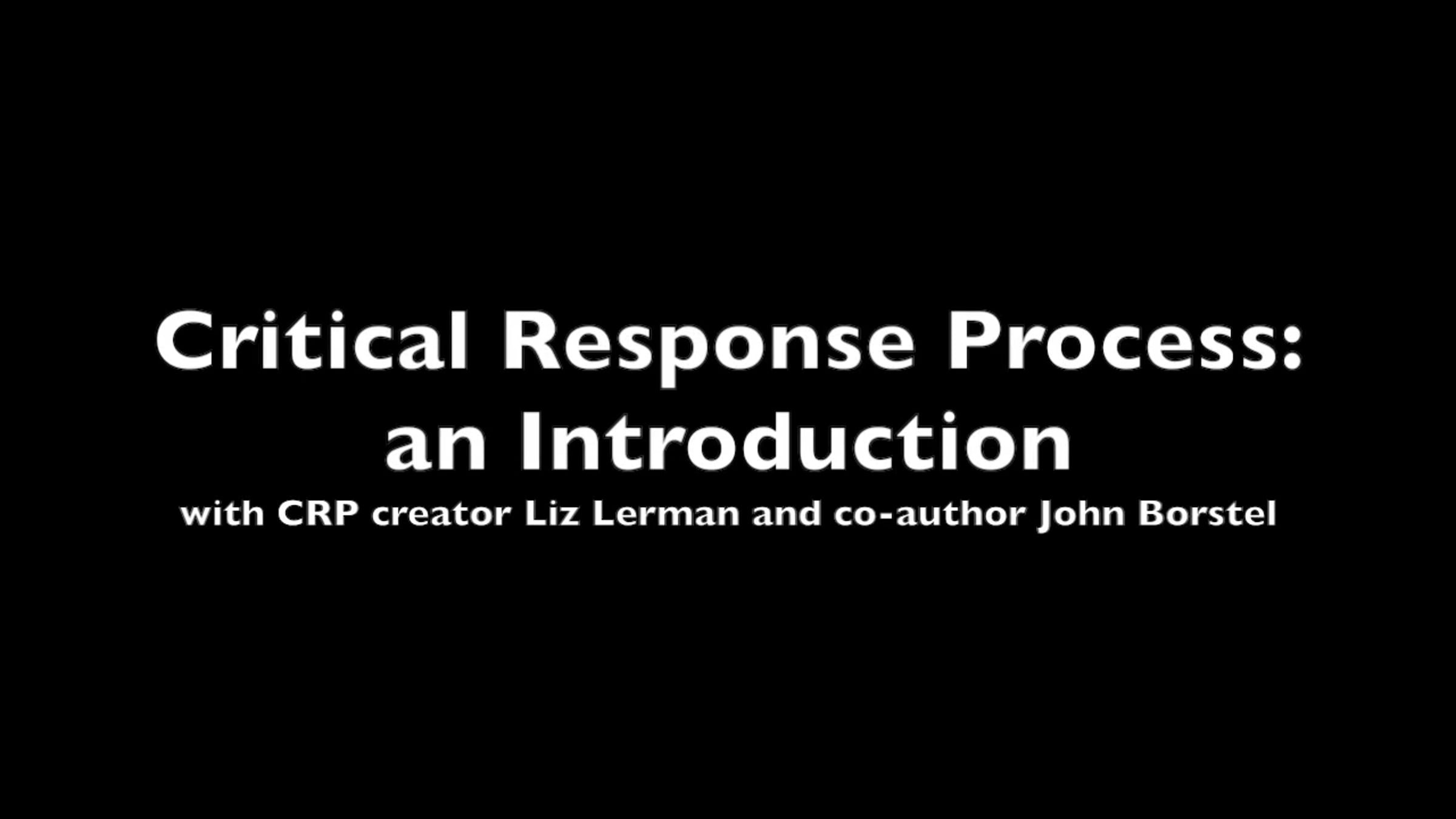 Introduction to Liz Lerman's Critical Response Process (CRP) and its ...