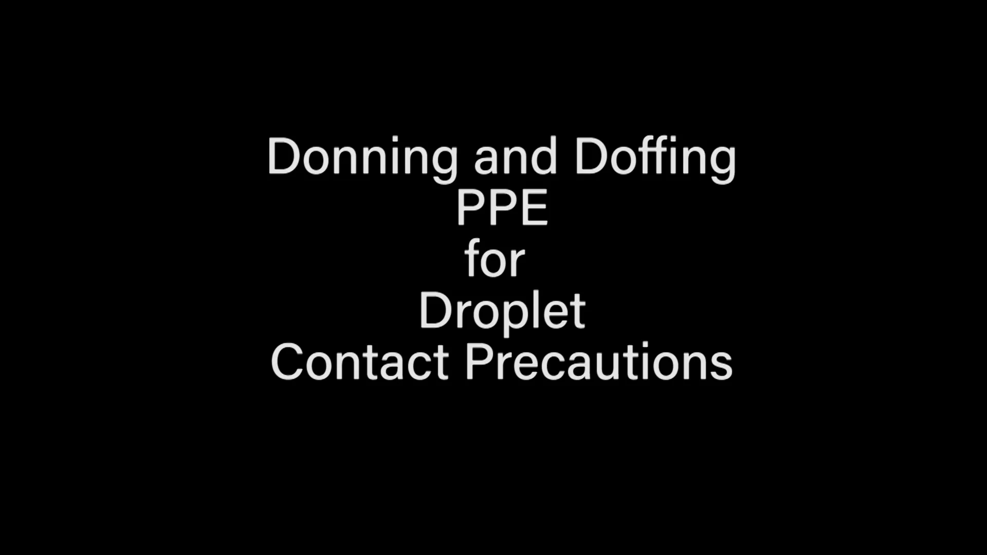 Donning and Doffing PPE for Droplet Contact Precautions