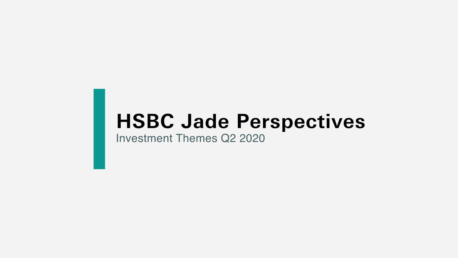 HSBC Jade Perspectives: Investment Themes Q2 2020 on Vimeo
