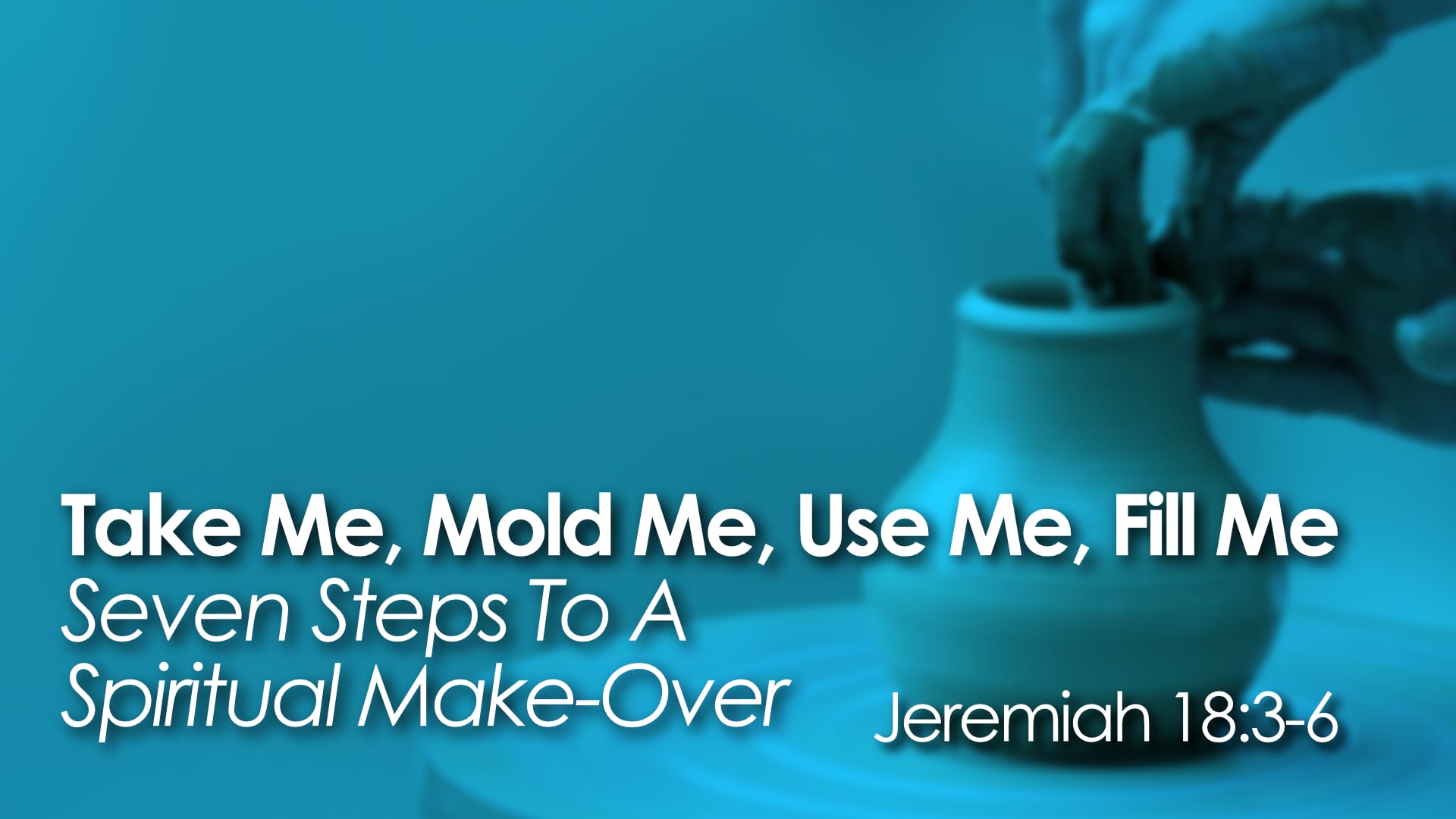Take Me, Mold Me, Use Me, Fill Me: Seven Steps To A Spiritual Make-Over ...