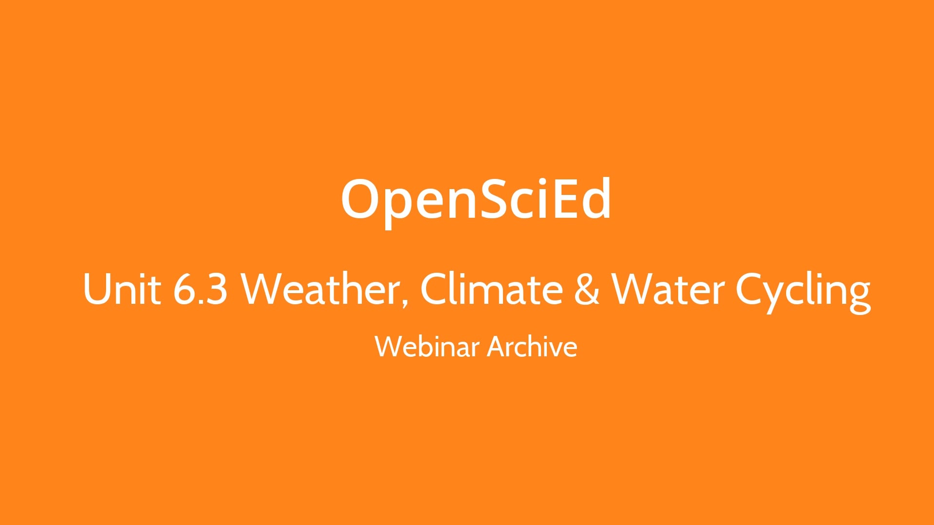 OpenSciEd Unit 6.3 Weather, Climate & Water Cycling Webinar Archive 3. ...