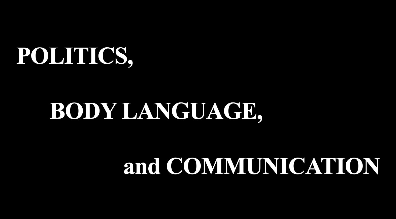 Politics, Body Language, and Communication on Vimeo