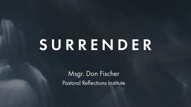 SURRENDER: Easter Reflection 2020 by Msgr. Don Fischer on Vimeo