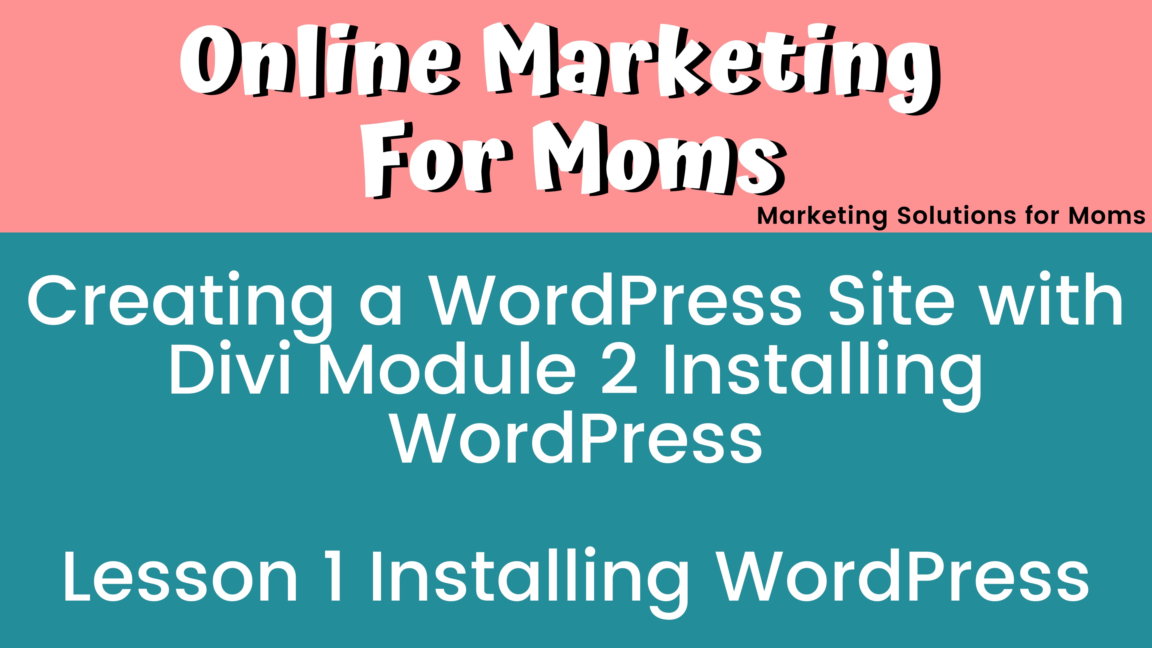 Creating a WordPress Site with Divi Module 2 Installing WordPress | Lesson 1 Installing ...