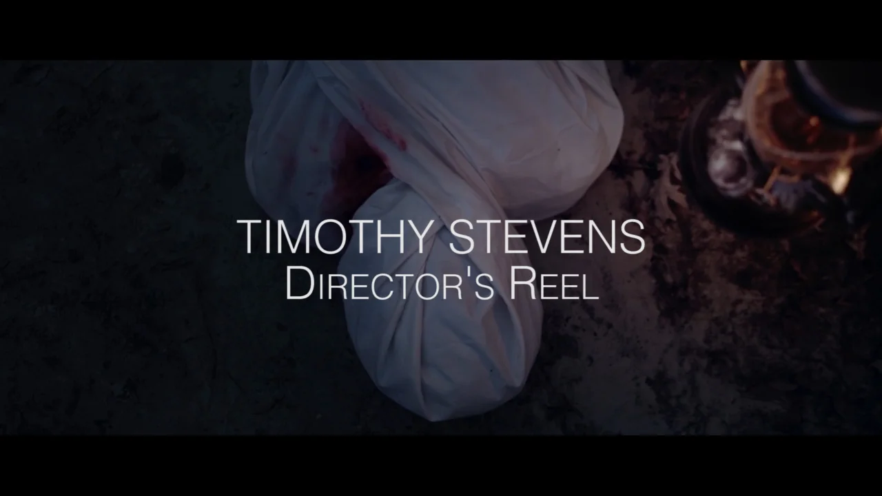 Timothy Stevens | DIRECTOR'S REEL