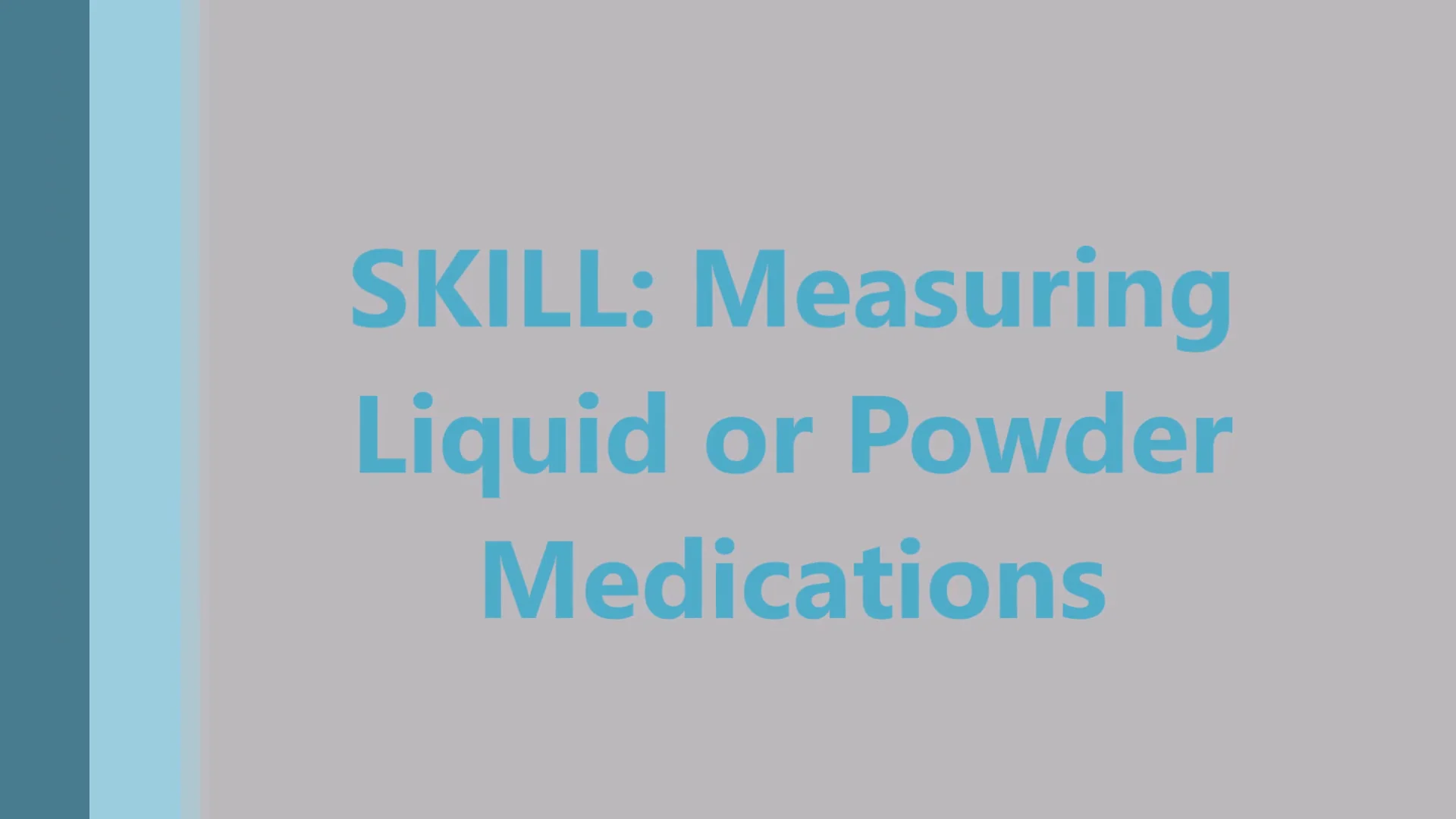 SKILL-Measuring Liquid or Powder Medications