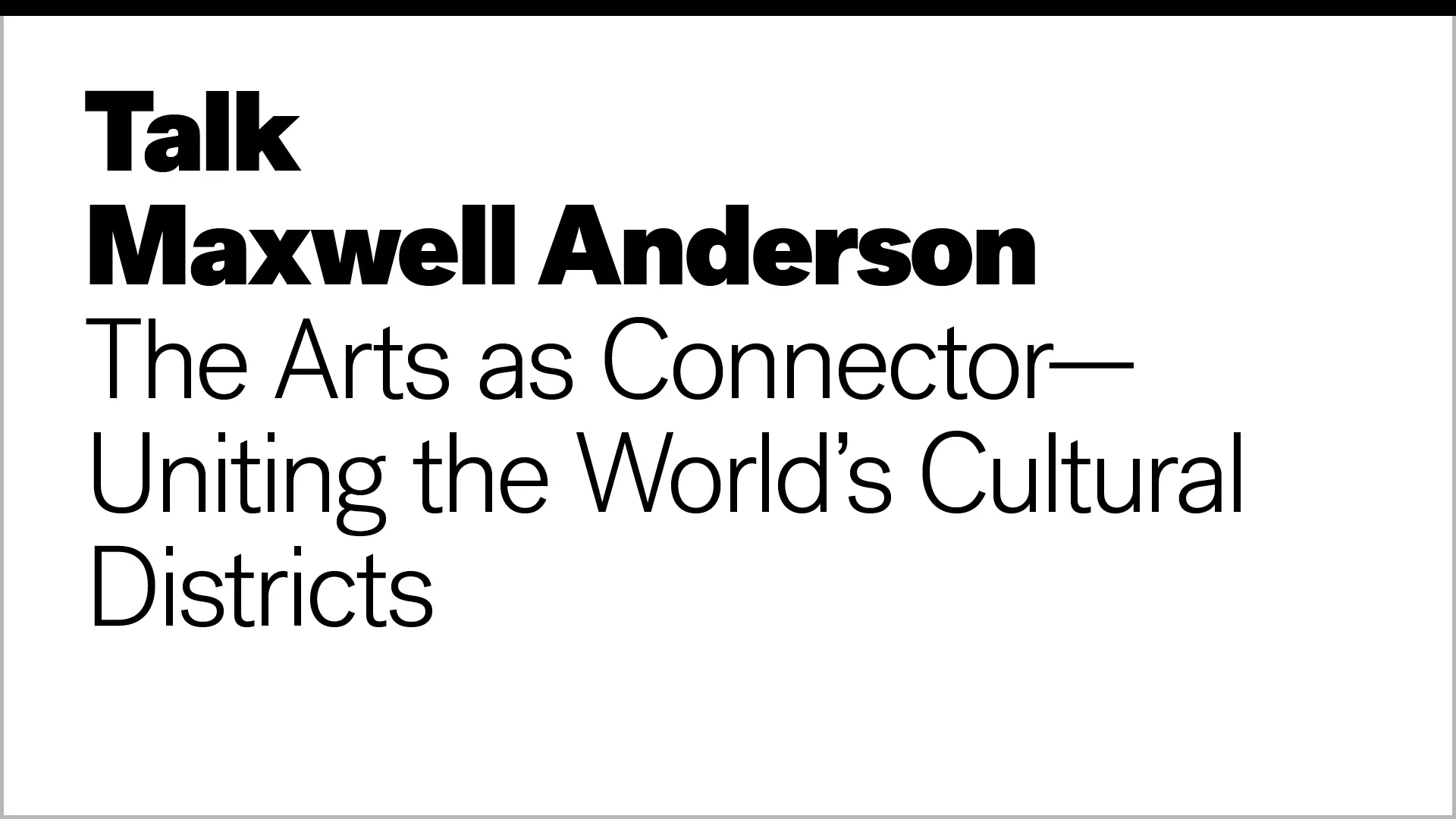Talk - Maxwell Anderson: The Arts as Connector—Uniting the World’s ...