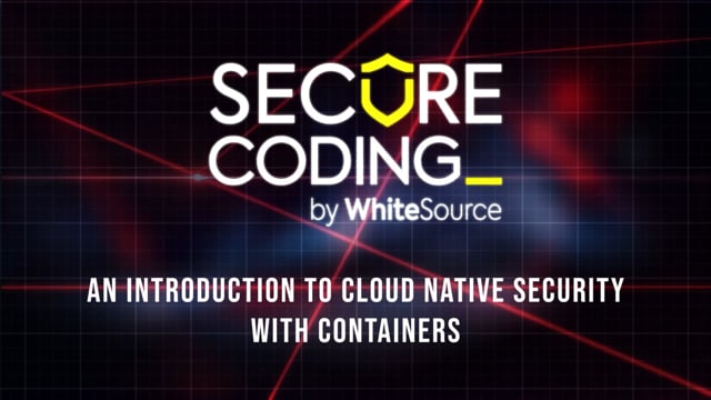 An Introduction To Cloud Native Security With Containers - Techstrong TV