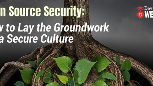 Open Source Security: How to Lay the Groundwork for a Secure Culture - Techstrong TV