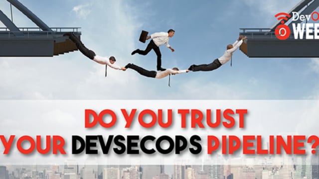 Do You Trust Your DevSecOps Pipeline - Techstrong TV