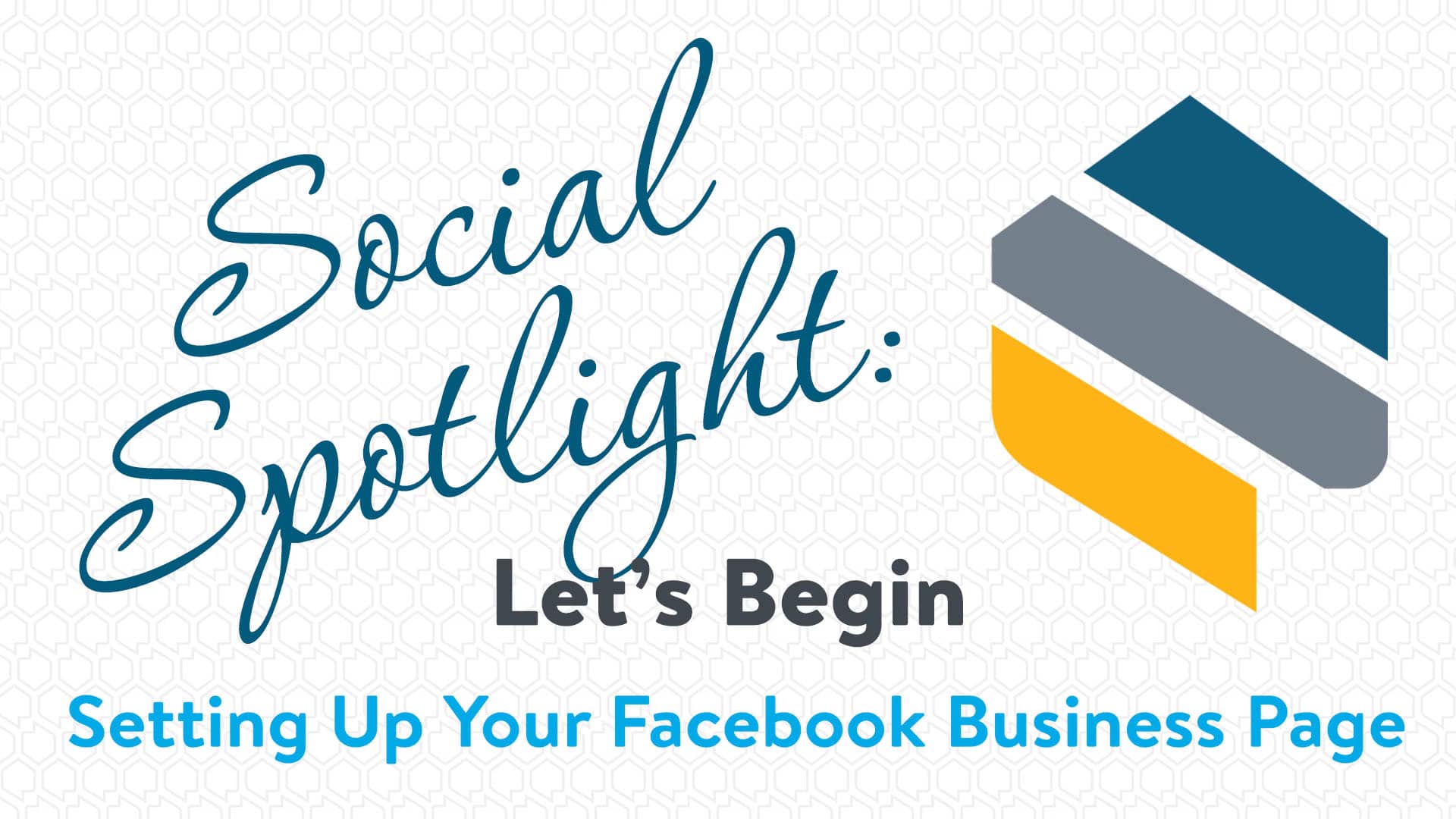 Social Spotlight: Let's Begin - Setting Up Your Facebook Business Page ...