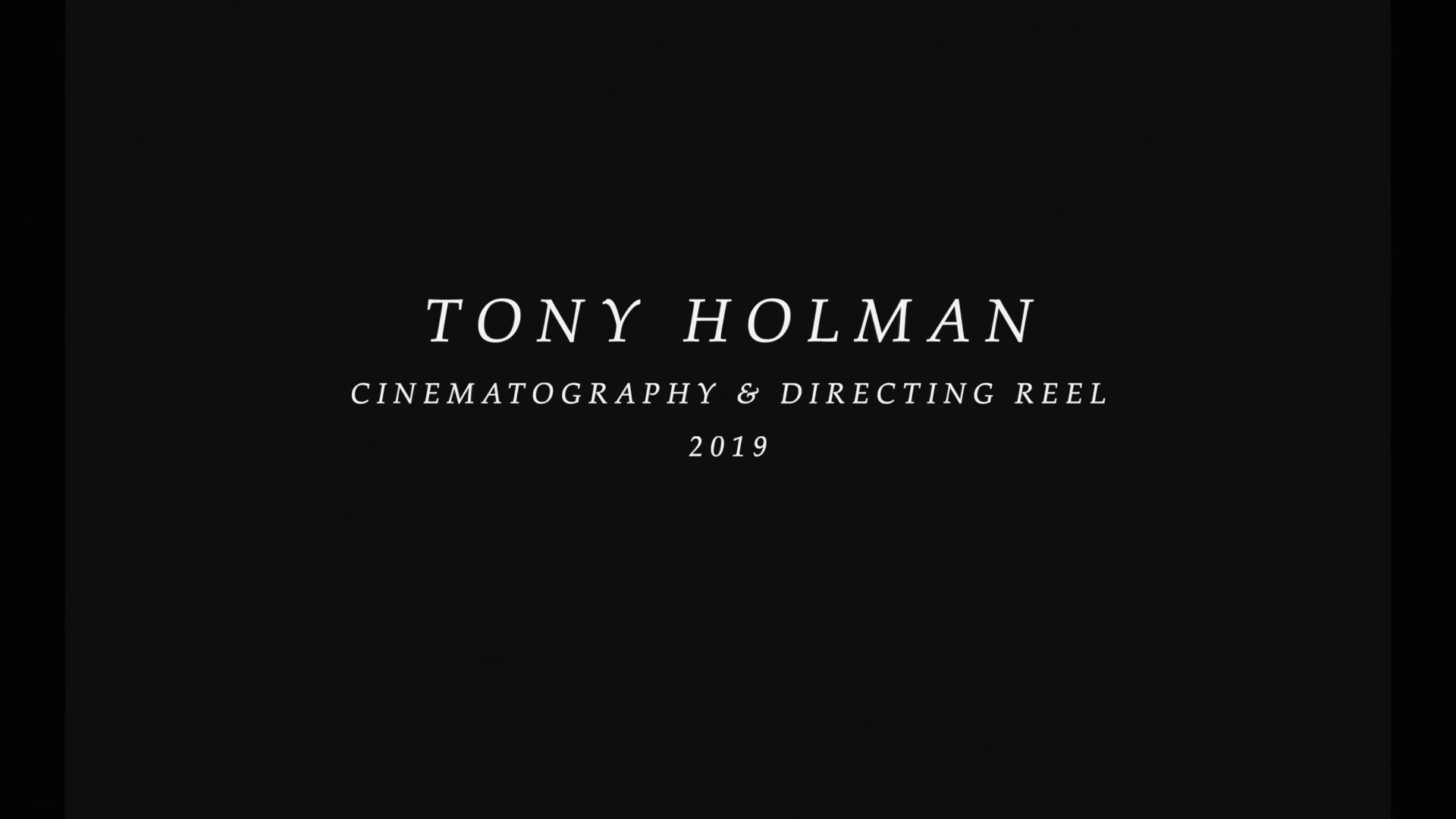 Tony Holman - Cinematography & Directing Reel 2019 on Vimeo