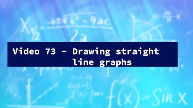 Video 073 - Drawing Straight Line Graphs on Vimeo