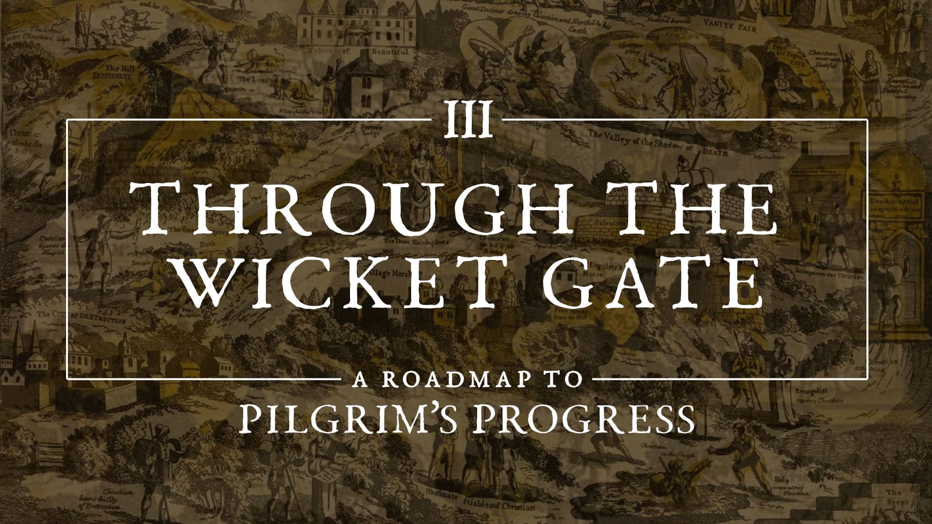 3. Through the Wicket Gate - A Roadmap to Pilgrim's Progress on Vimeo