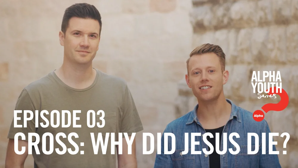 Alpha Youth Series - Episode 03 | Cross: Why did Jesus die? on Vimeo