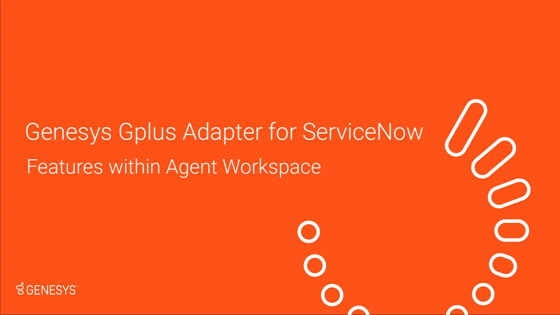 Genesys Gplus Adapter for ServiceNow: Features within Agent Workspace ...