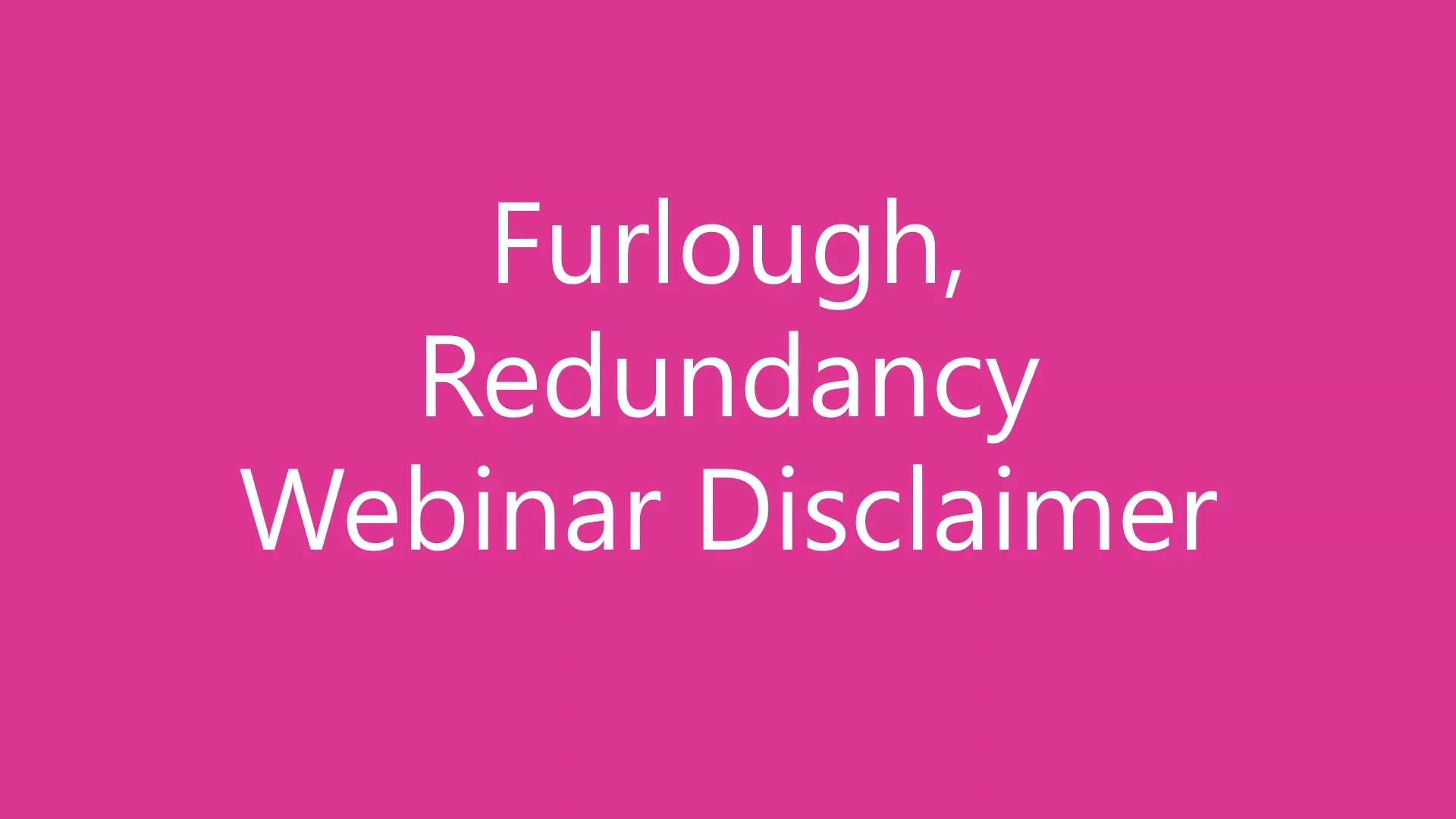 Furlough, Redundancy Webinar Disclaimer on Vimeo