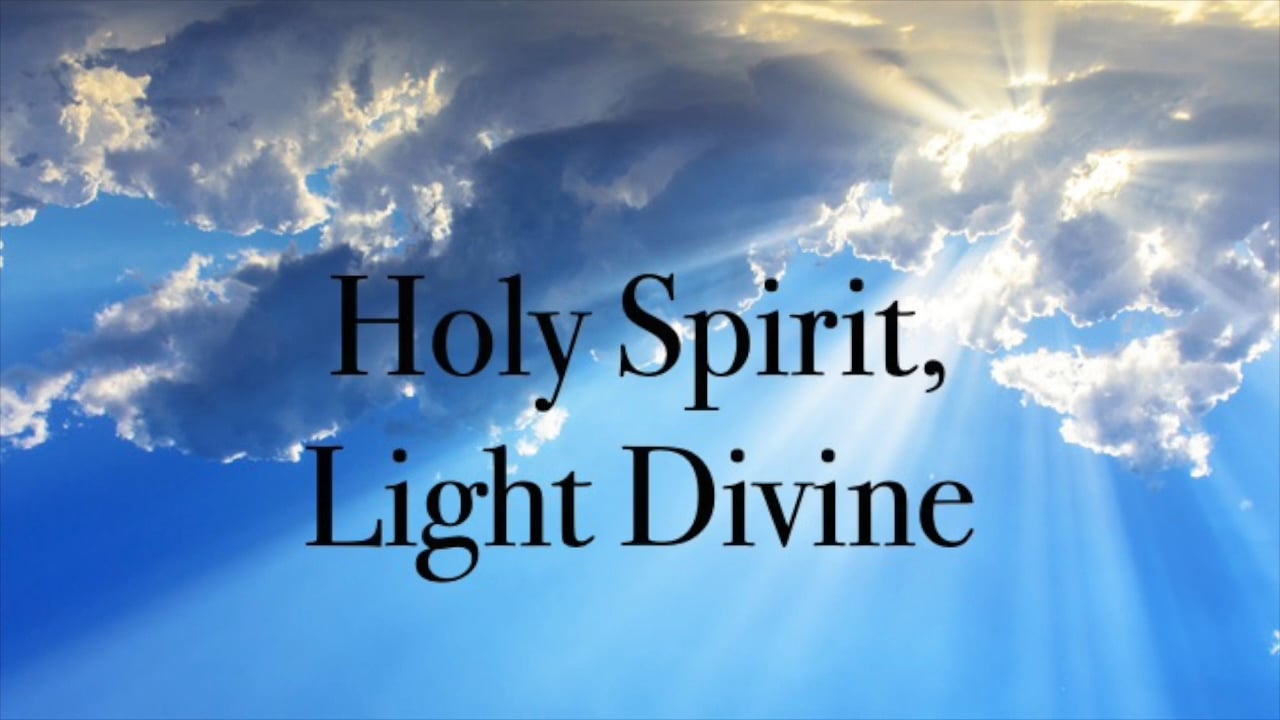 Holy Spirit, Light Divine on Vimeo
