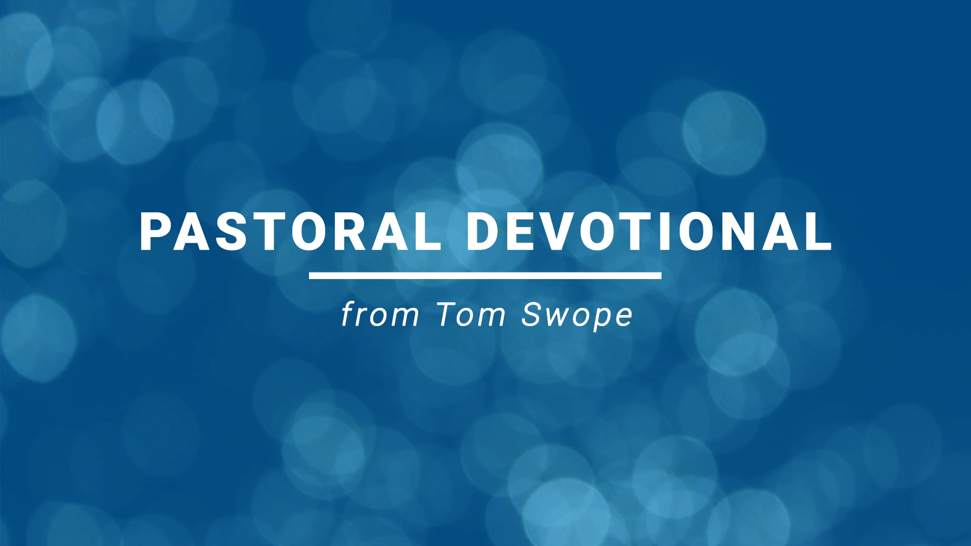 May 28th Devotional: Pastor Tom Swope on Vimeo