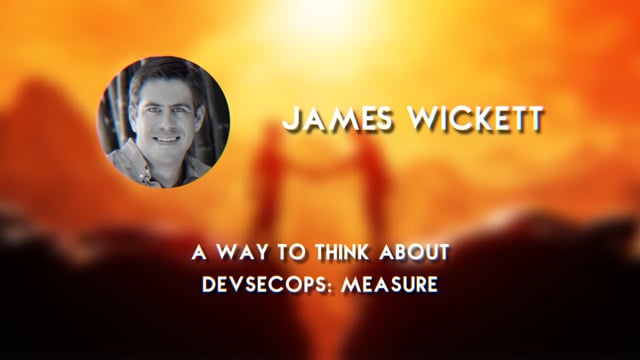 James Wickett - A Way to Think about DevSecOps: MEASURE - Techstrong TV
